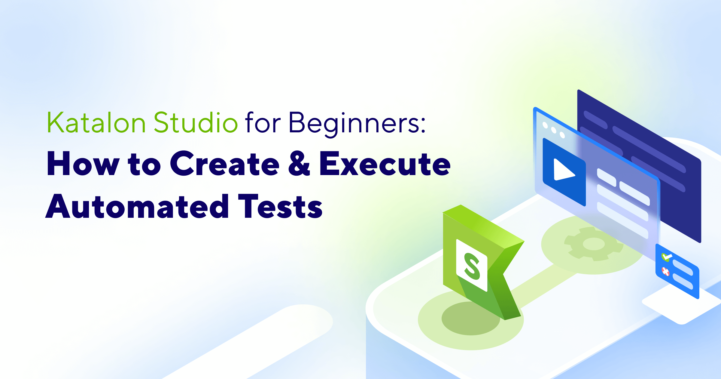 Katalon Studio for Beginners: How to Create and Execute Automated Tests