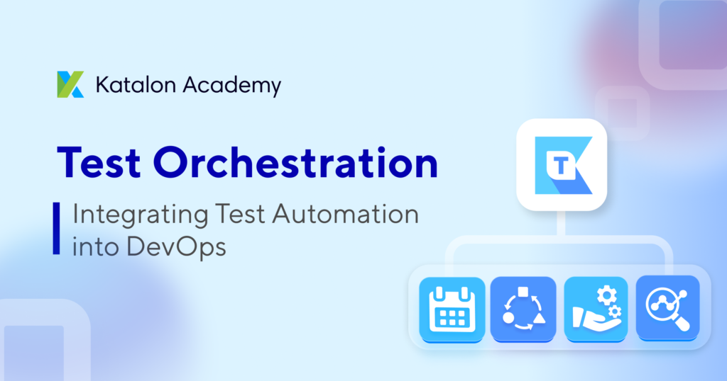 Test Orchestration: Integrating Test Automation into DevOps