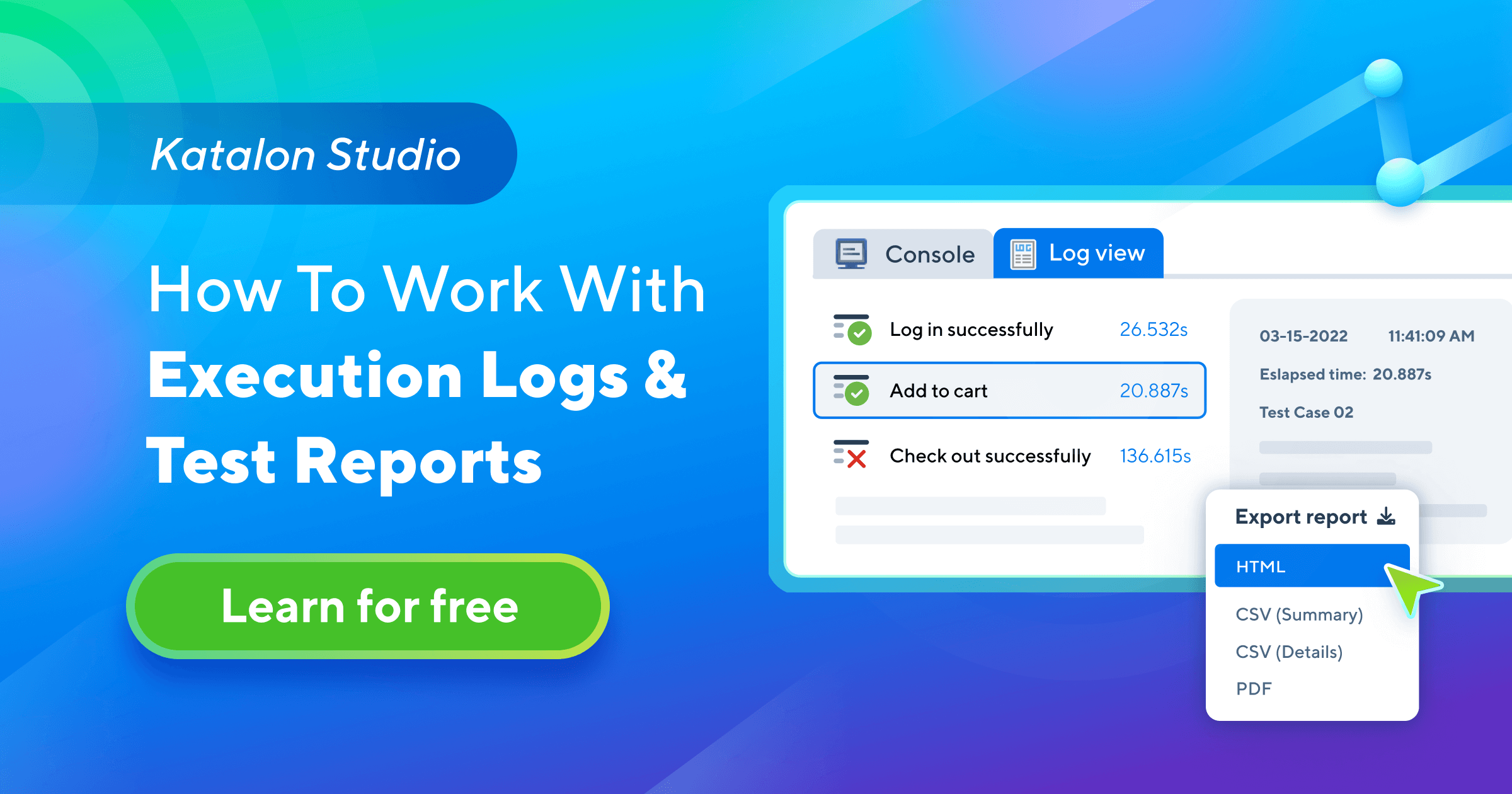 Katalon Studio: How To Work With Execution Logs and Test Reports