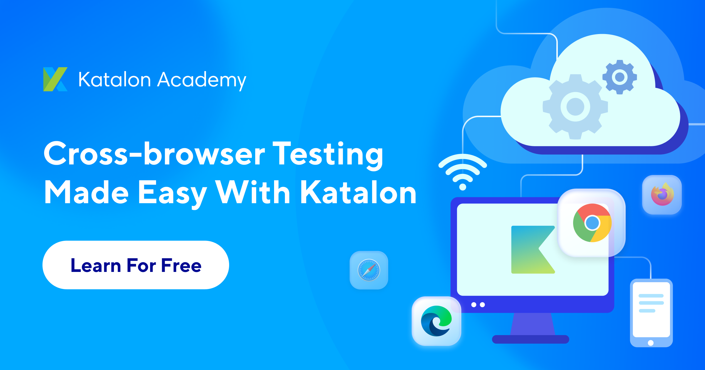 Cross-Browser Testing Made Easy With Katalon - Katalon Academy