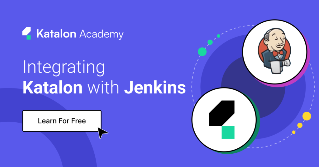 Integrating Katalon With Jenkins Katalon Academy